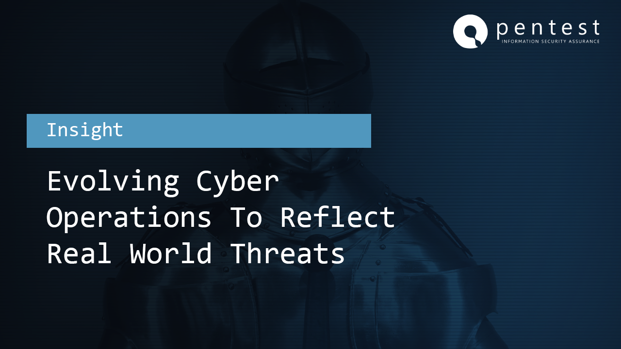 Evolving Cyber Operations To Reflect Real World Threats | Pentest Limited